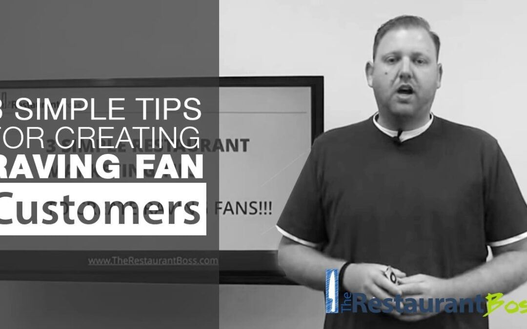 3-simple-tips-for-creating-raving-fan-customers - The Restaurant Boss